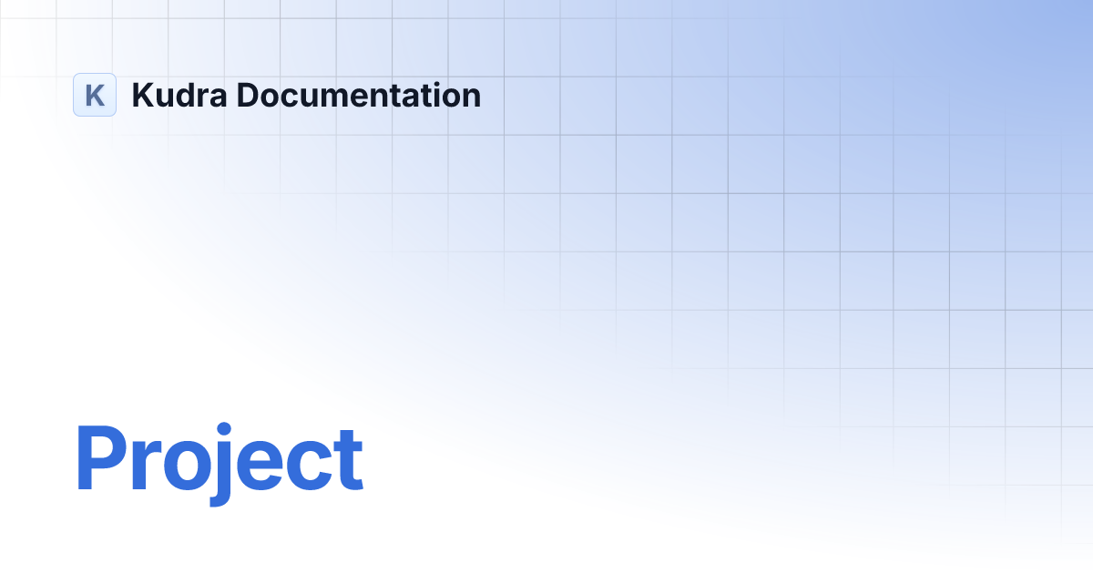 Project | Kudra Documentation