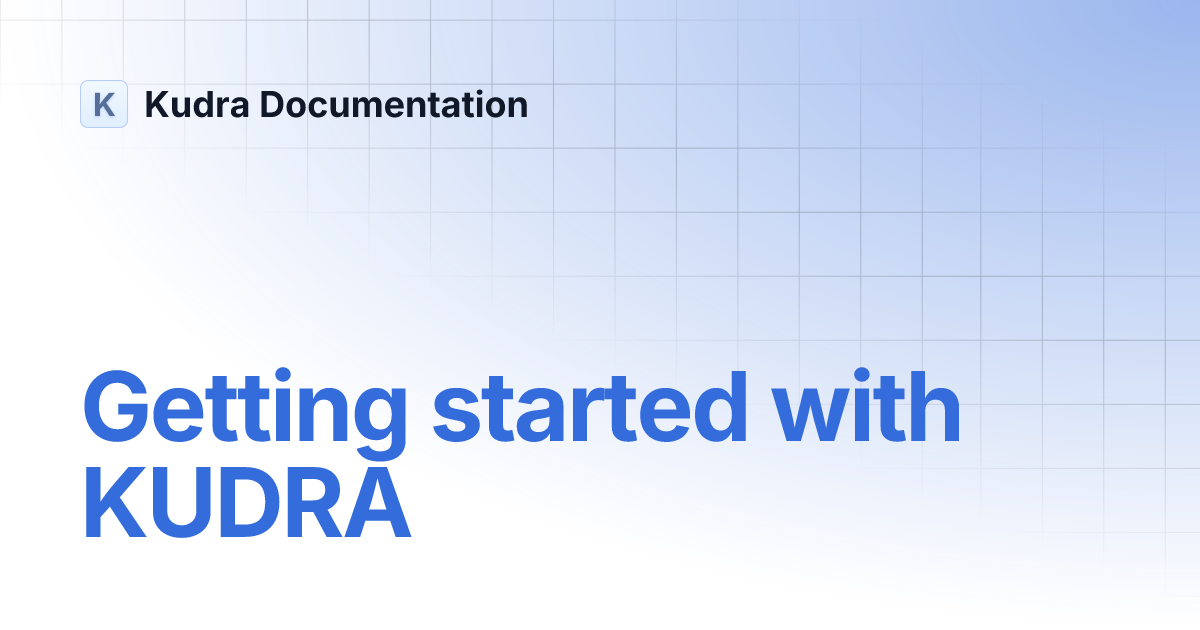 Getting started with KUDRA | Kudra Documentation